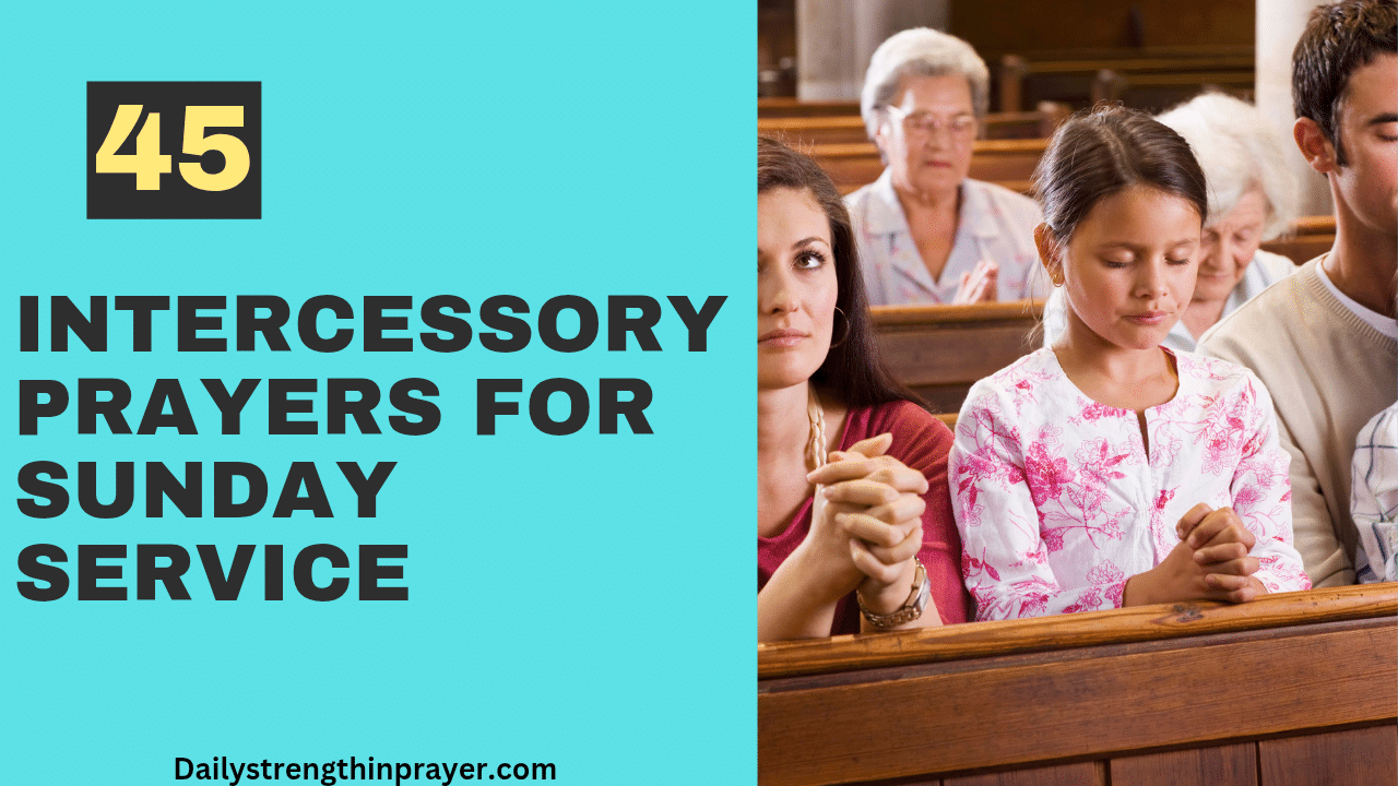 45 Short Intercessory Prayers for Sunday Service