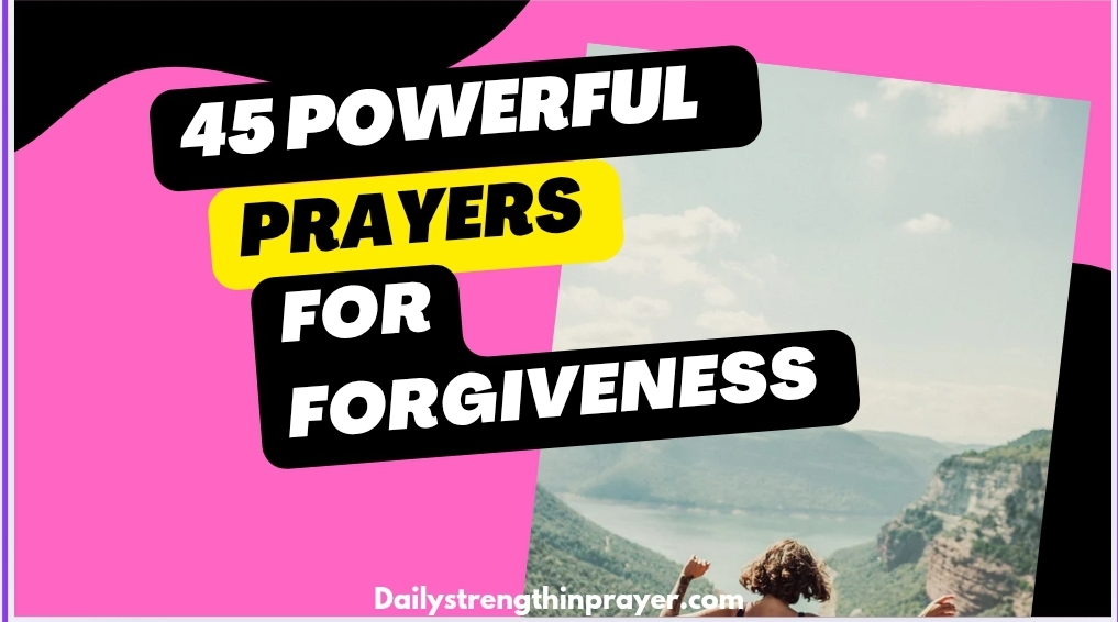45 Powerful Prayers for Forgiveness
