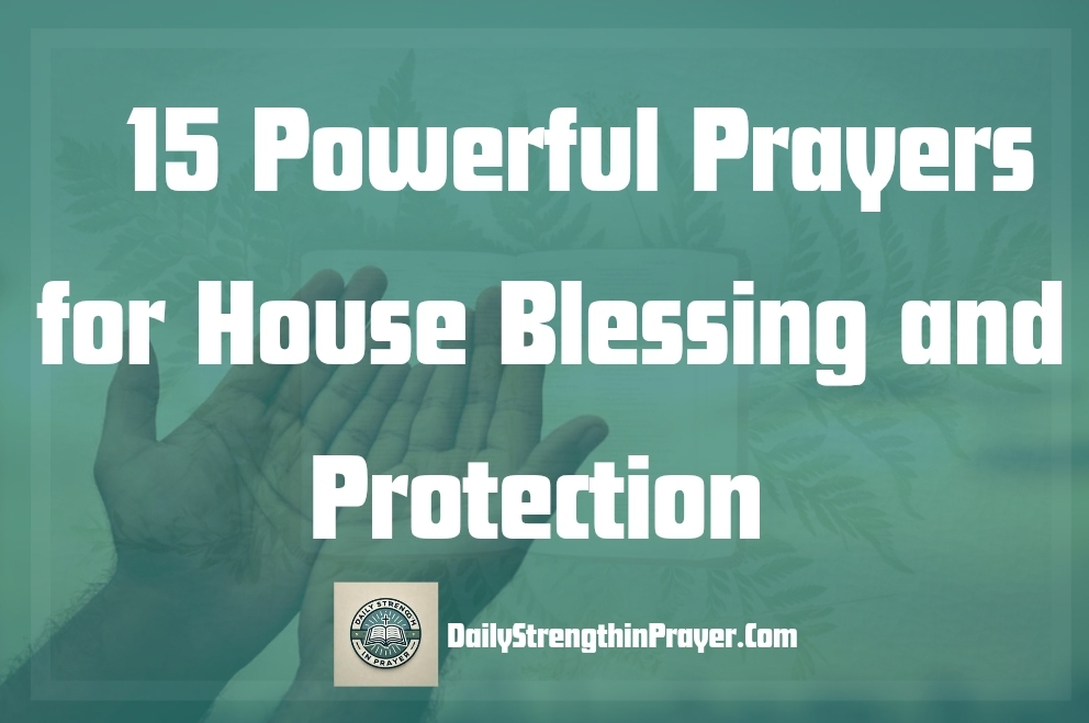 15 Powerful Prayers for House Blessing and Protection