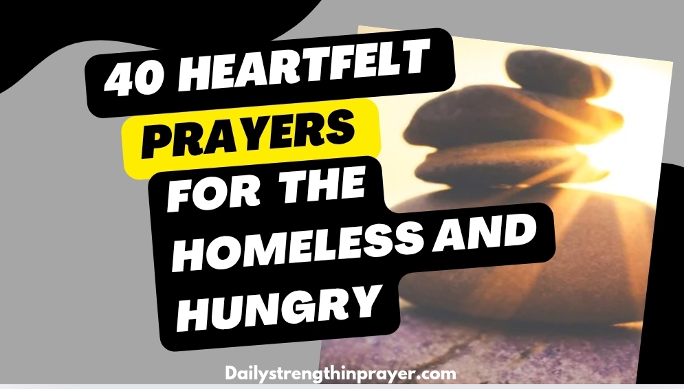 40 Heartfelt Prayers for the Homeless and Hungry