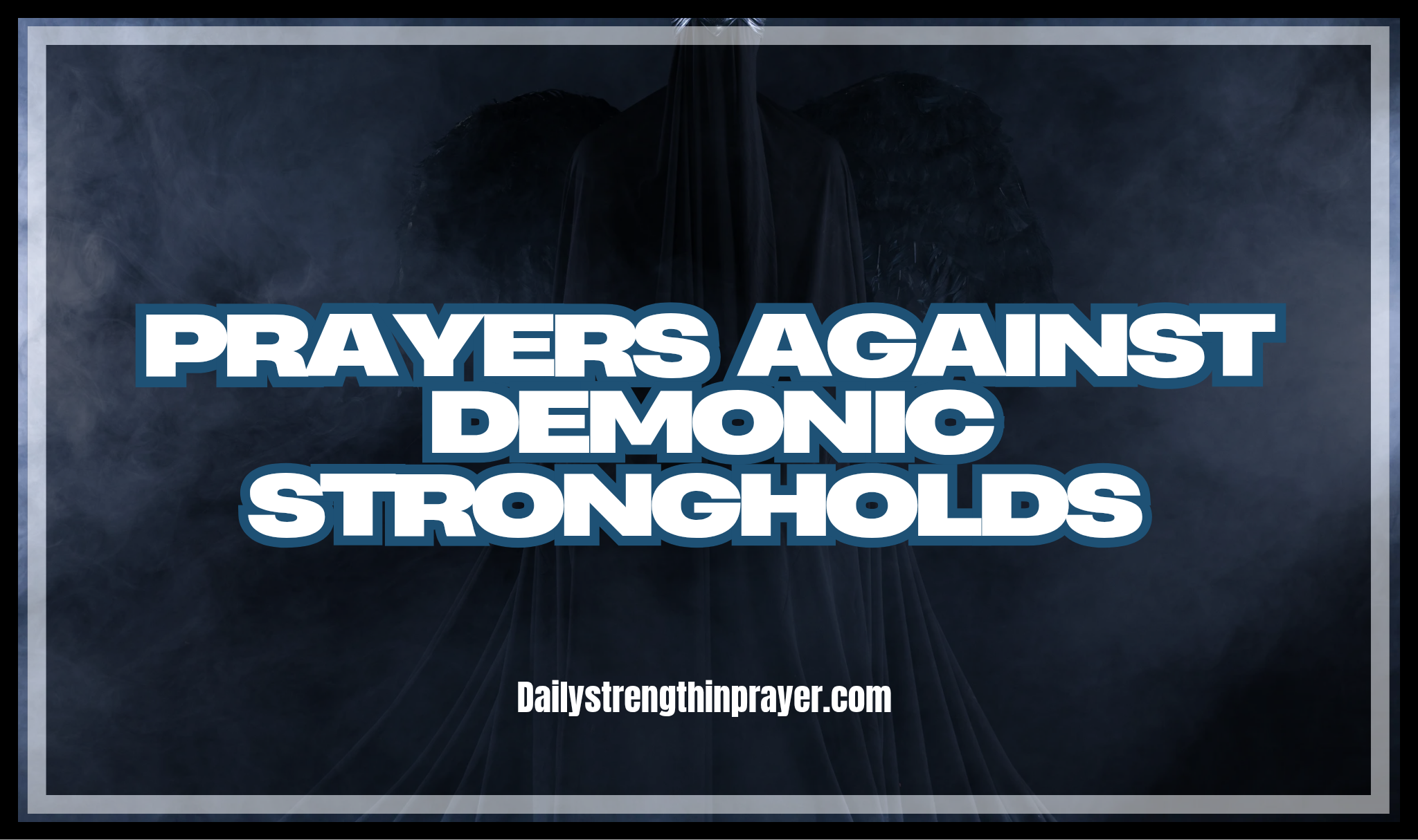 15 Powerful Prayers Against Demonic Strongholds