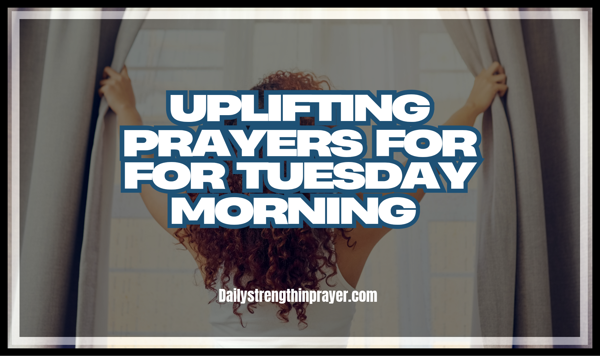 15 Short Uplifting Prayers for Tuesday Morning