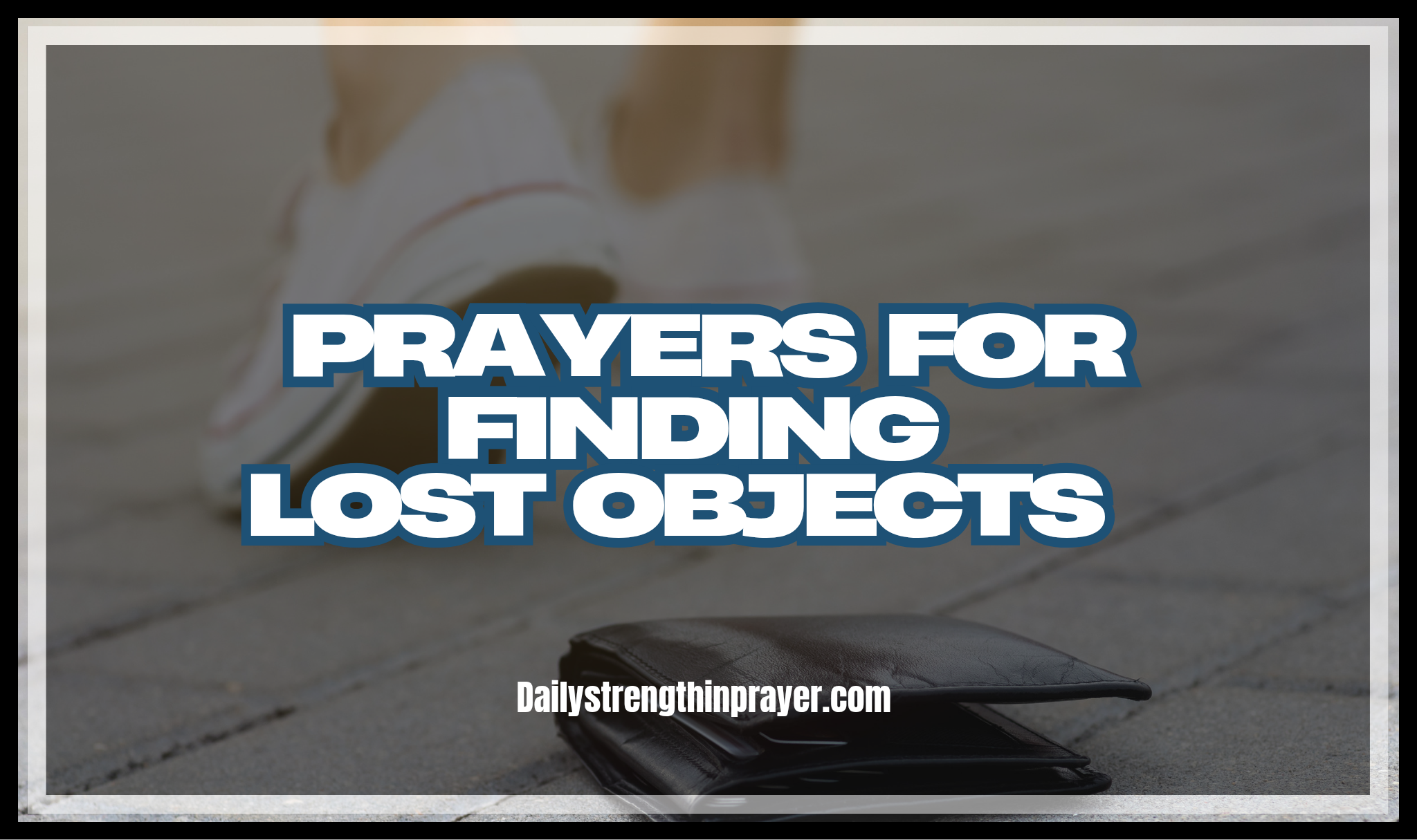 15 Powerful Prayers for Finding Lost Objects (Fast)