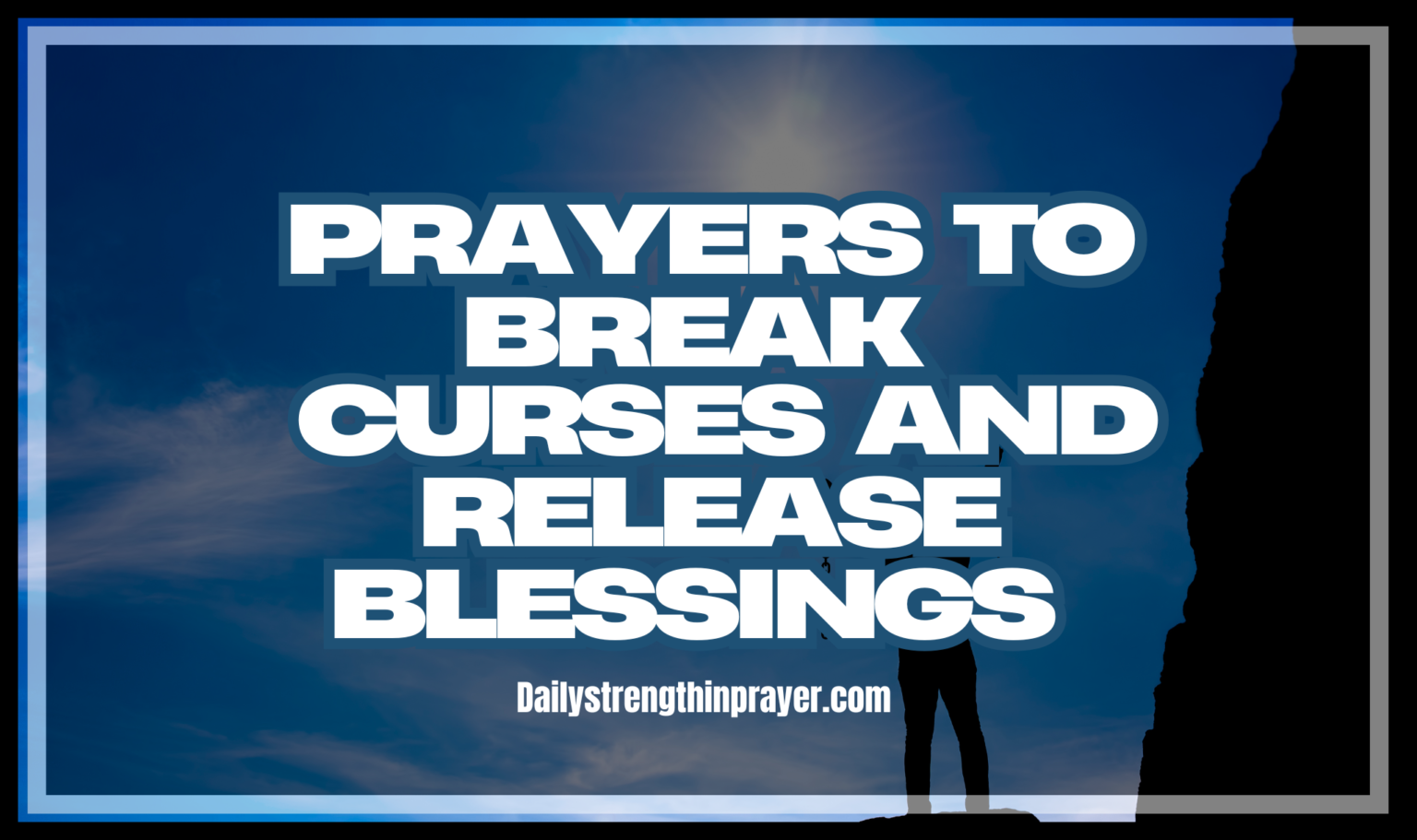 20 Powerful Prayers to Break Curses and Release Blessings