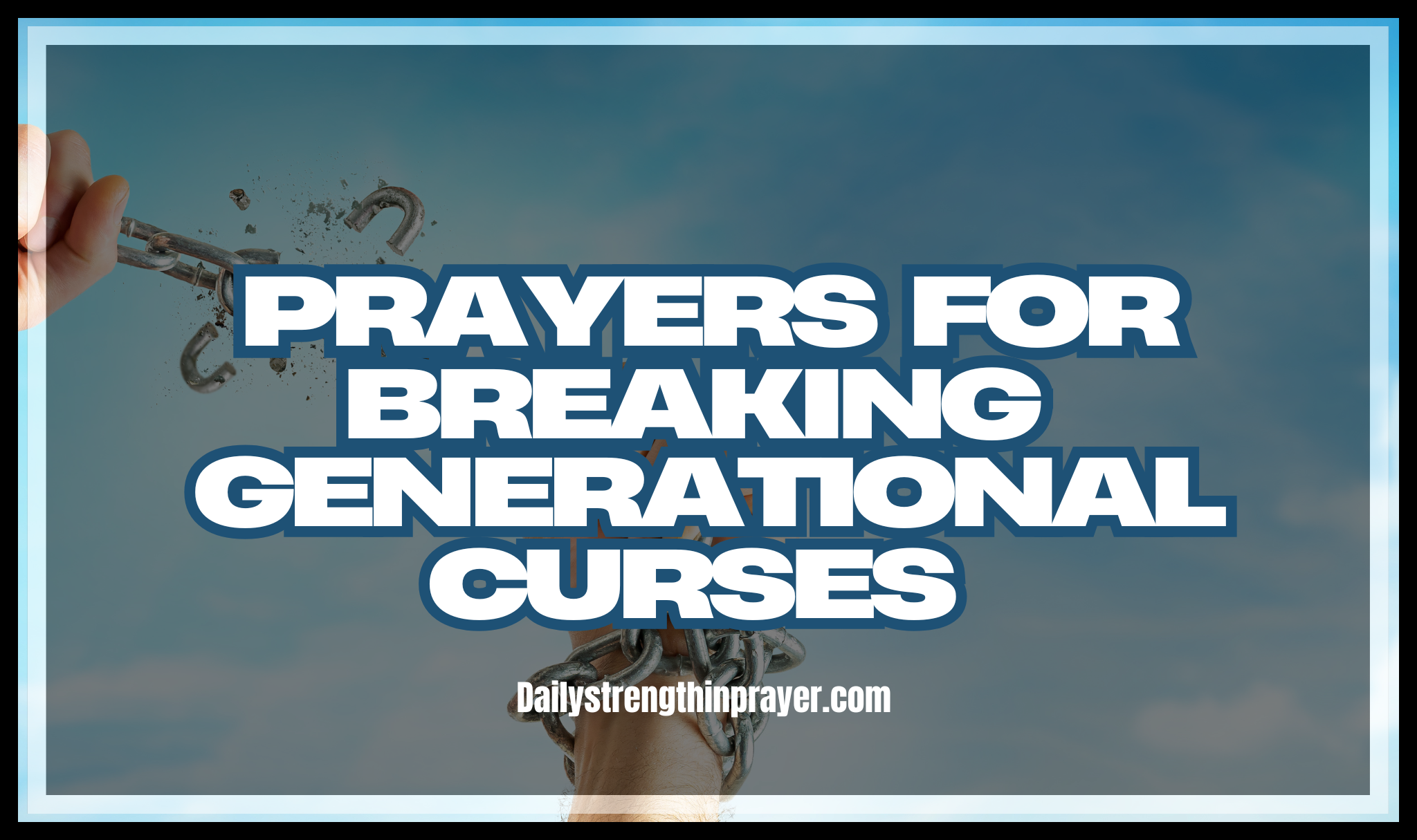 Break Free: 20 Powerful Prayers for Breaking Generational Curses