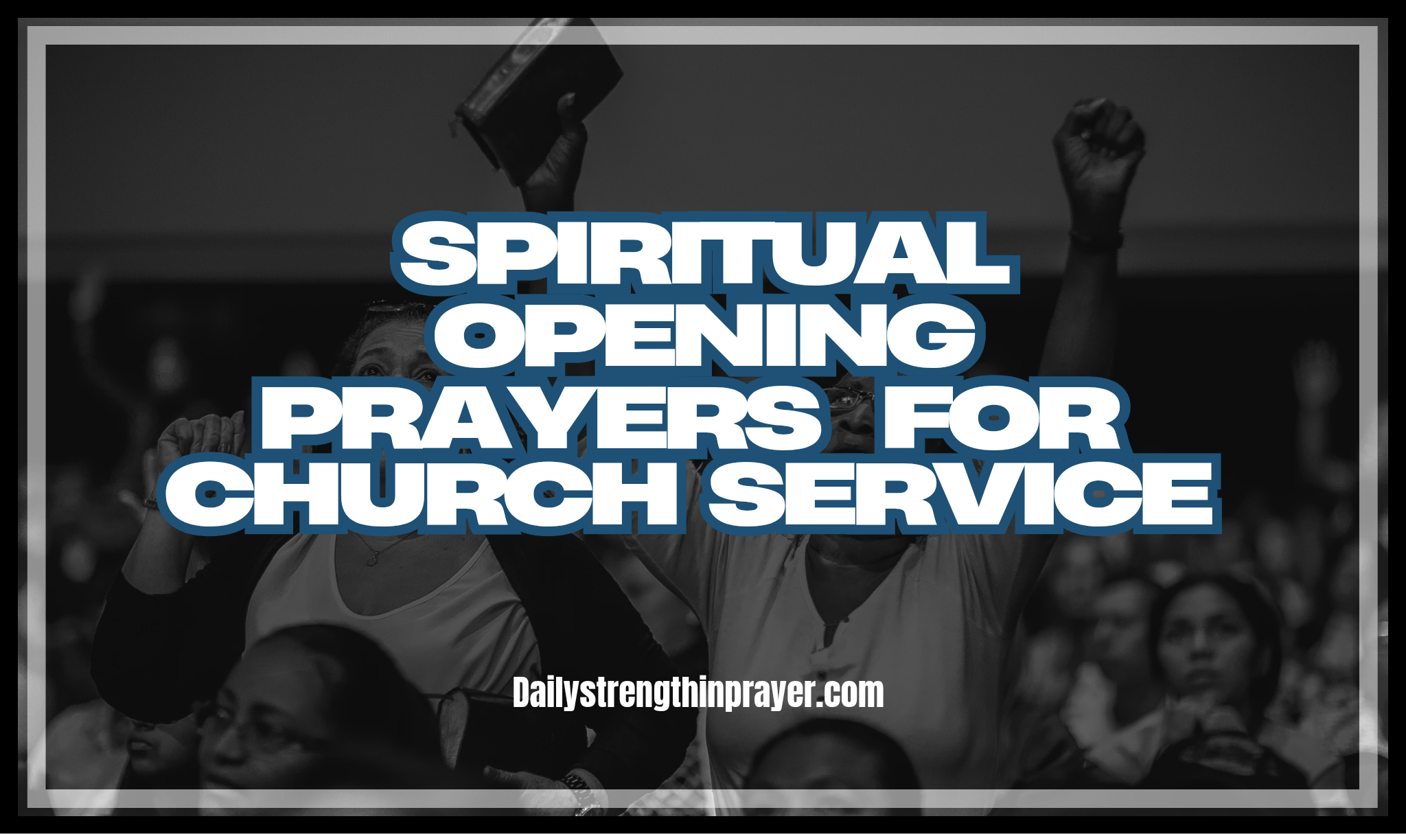 15 Uplifting Spiritual Opening Prayers for Church Service