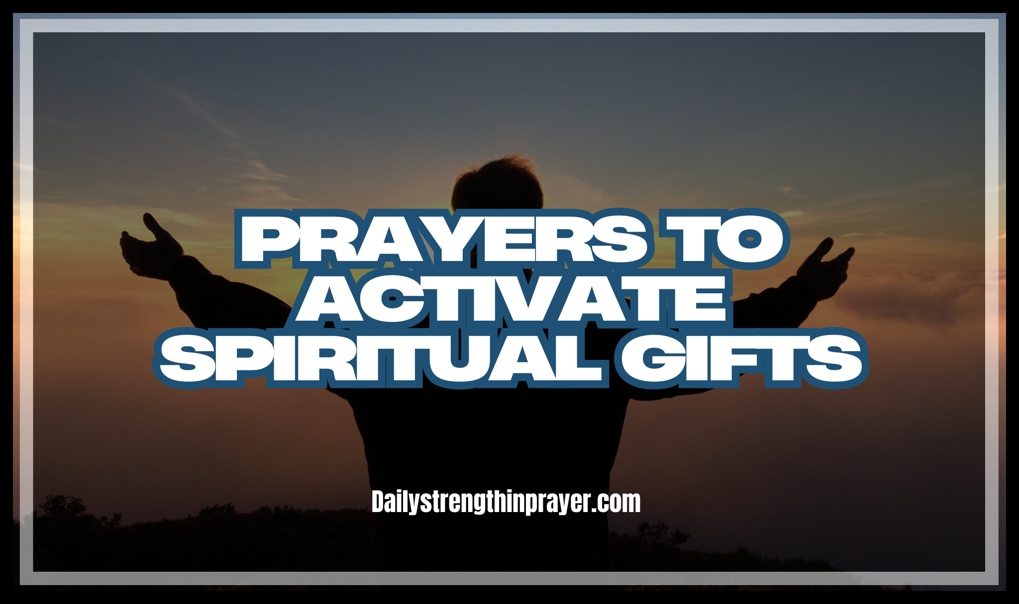 15 Most Powerful Prayers to Activate Spiritual Gifts