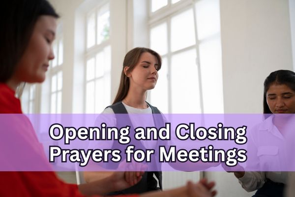20 Powerful Opening and Closing Prayers for Meetings