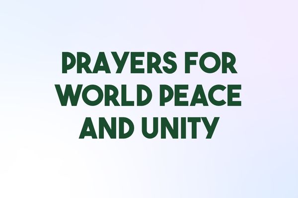 36 Powerful Prayers for World Peace and Unity to Try Now